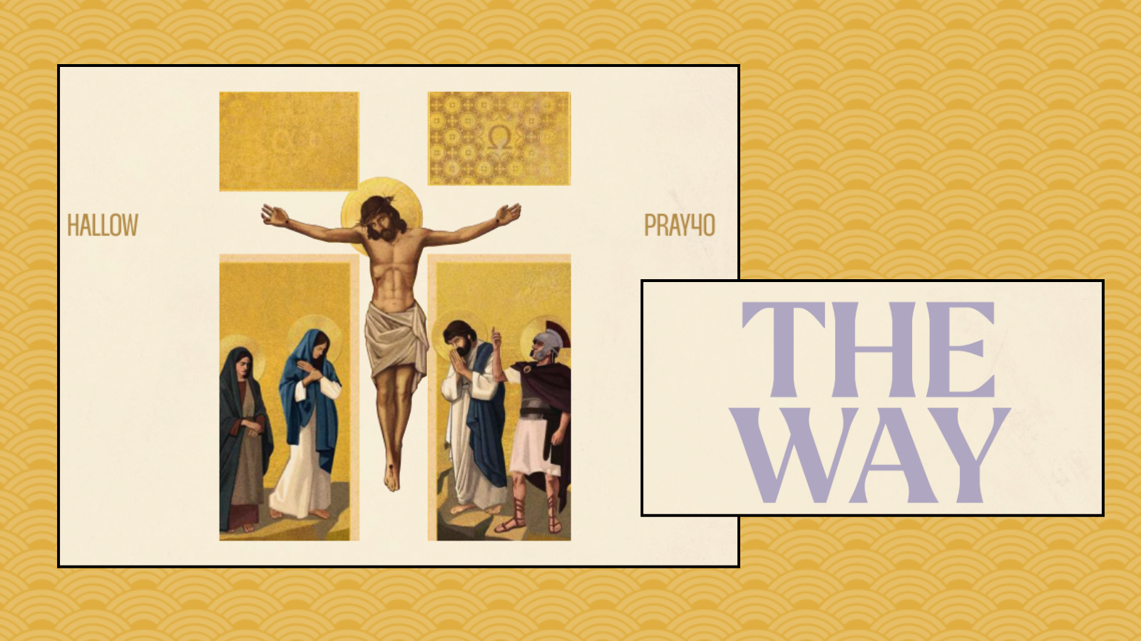 Hallow Lent Pray40: The Way